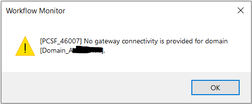 ERROR: "[PCSF_46007] No gateway connectivity is provided for domain [Domain_A***]" when trying ...